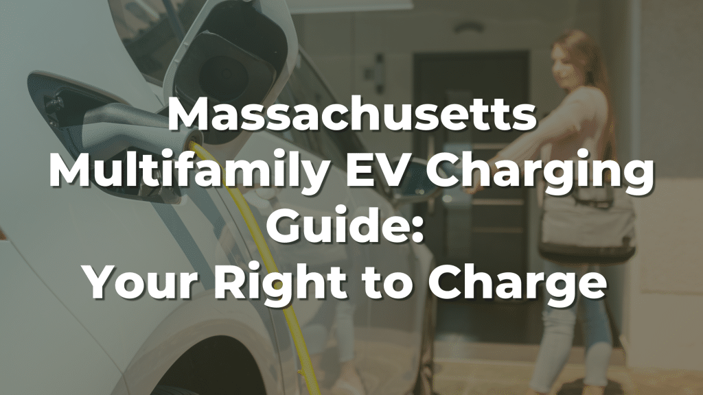 Massachusetts Multifamily EV Charging Guide: Your Right to Charge